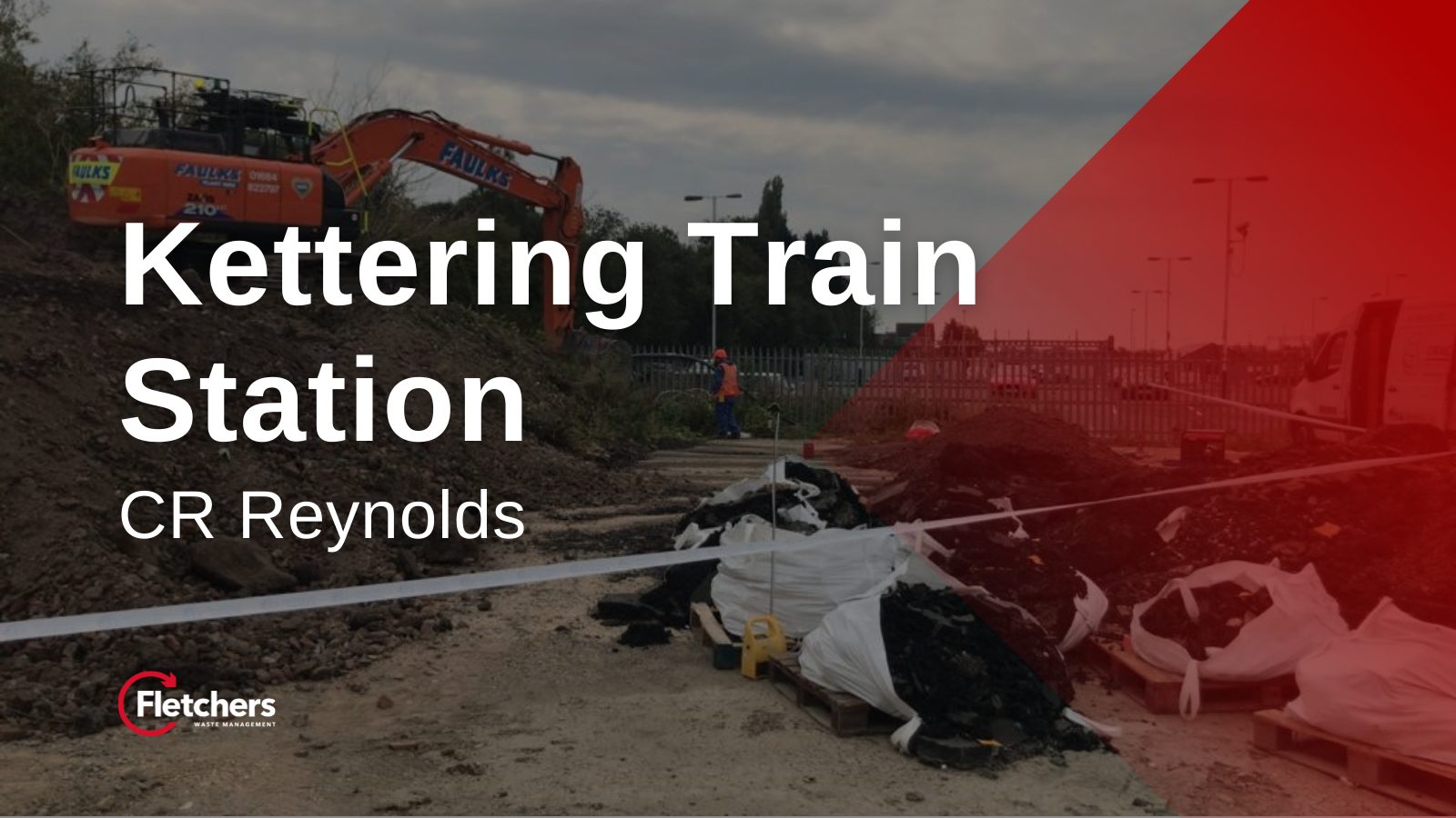 Kettering Train Station - Fletchers Waste Management Fletchers Waste ...